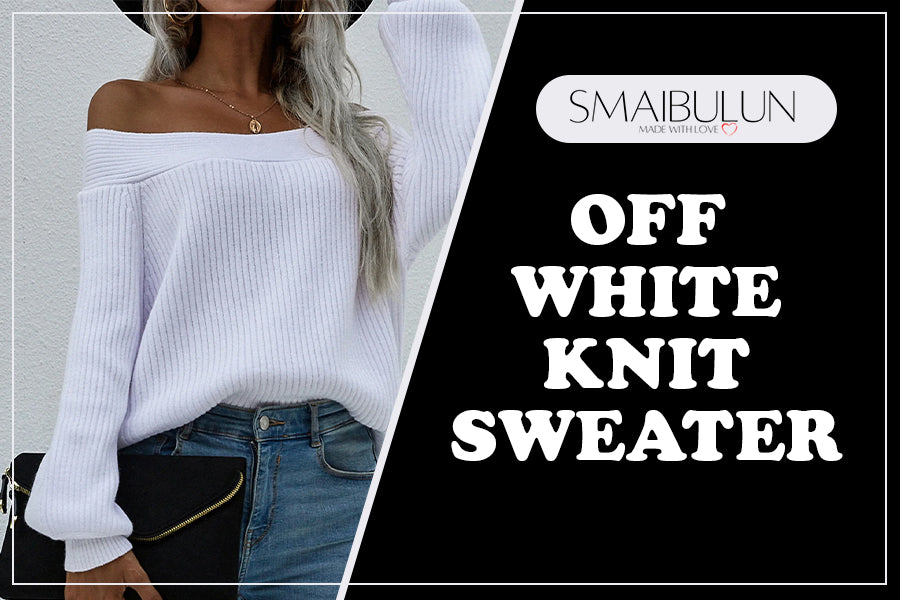 7 Must-Have Knit Sweaters to Elevate Your Style This Year – SMAIBULUN